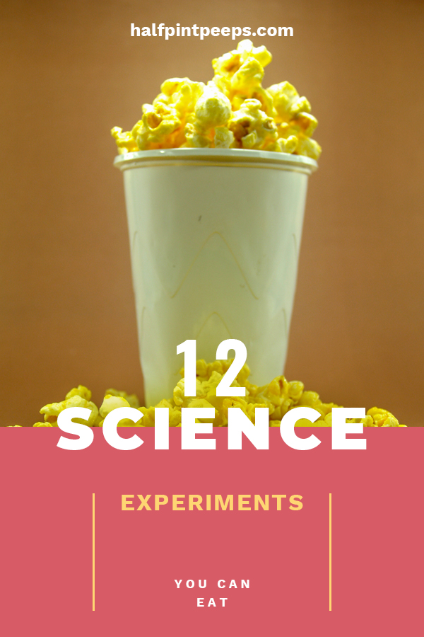 12 Science Experiments You Can Eat | Half Pint Peeps