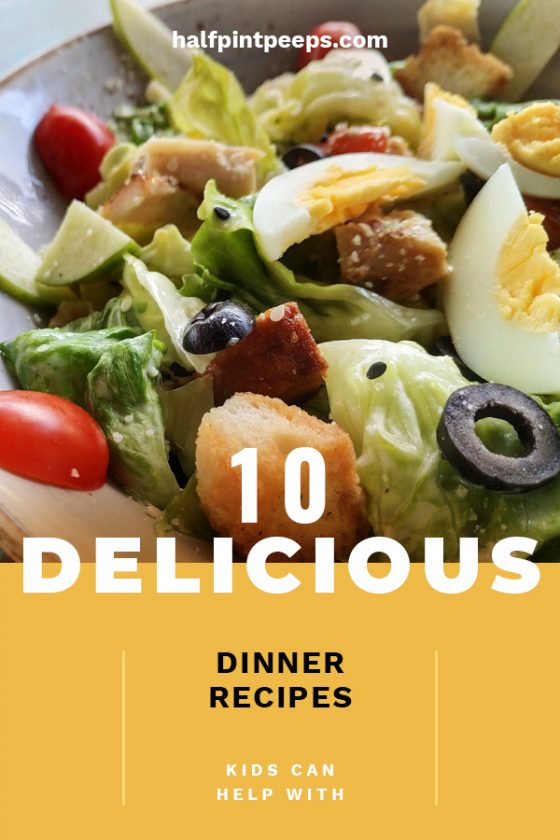 10 Delicious Dinner Recipes Kids Can Help With | Half Pint Peeps