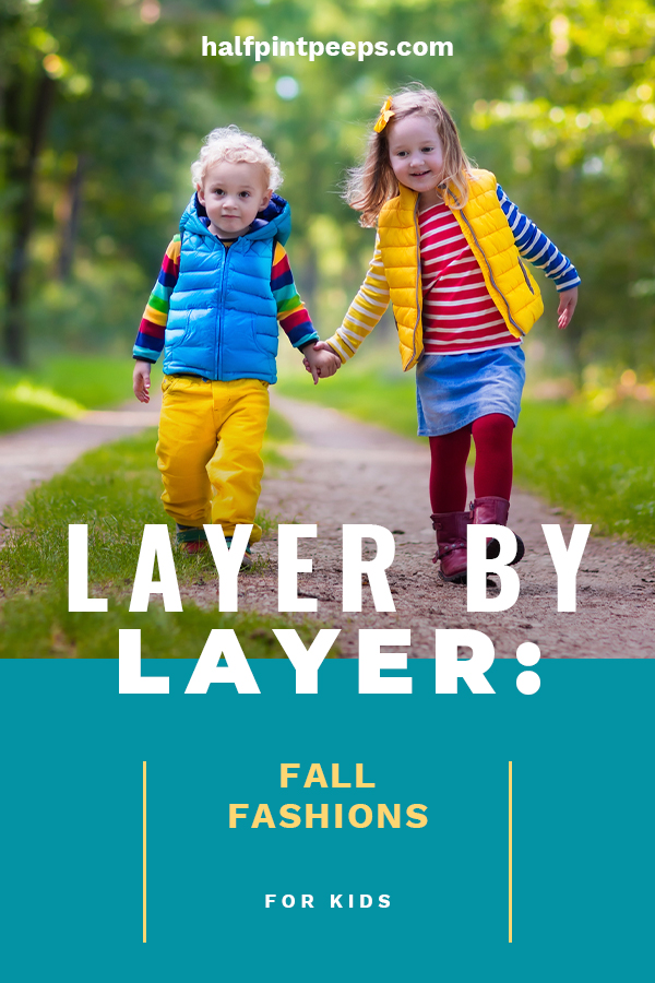 Layer By Layer Fall Fashions For Kids Half Pint Peeps