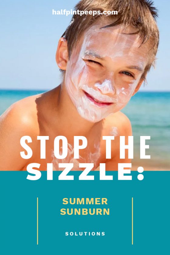 Stop The Sizzle: Summer Sunburn Solutions | Half Pint Peeps